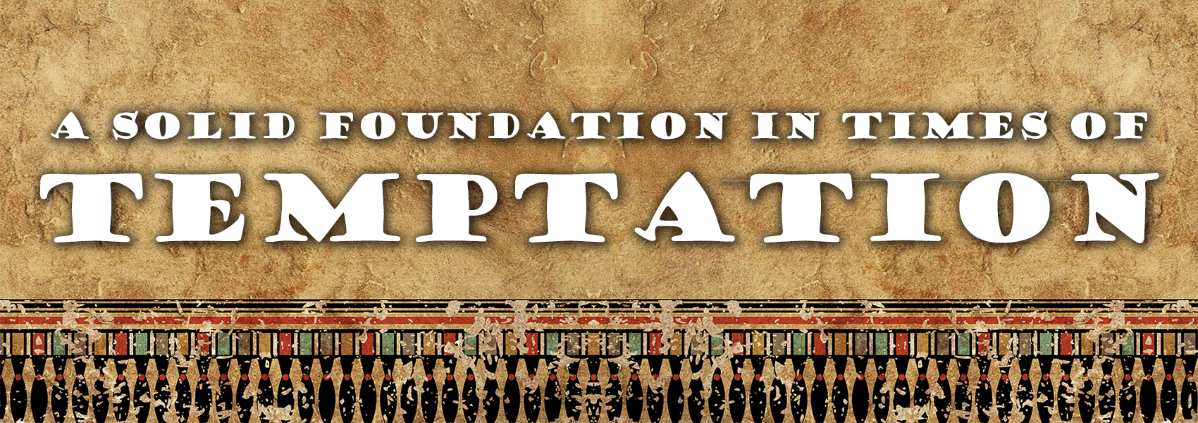 BANNER A Solid Foundation in Times of Temptation – Charlestown Road ...