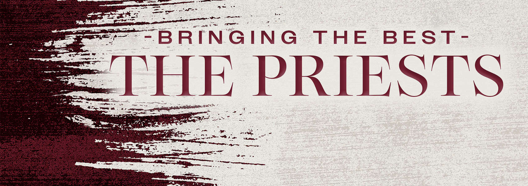 Bringing the Best the Priests Banner – Charlestown Road church of Christ